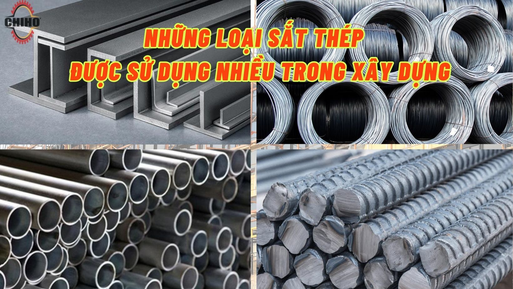 Những Loại Sắt Thép Được Sử Dụng Phổ Biến Nhất Hiện Nay